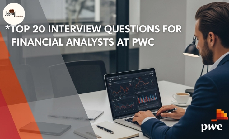Top 20 Interview Questions for Financial Analysts at PwC