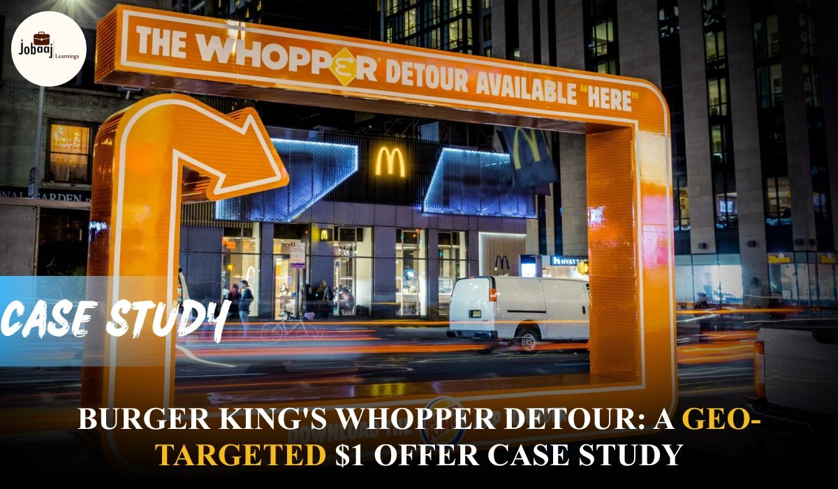 Burger King's Whopper Detour: A Geo-Targeted $1 Offer Case Study | Jobaaj Learning Casestudies