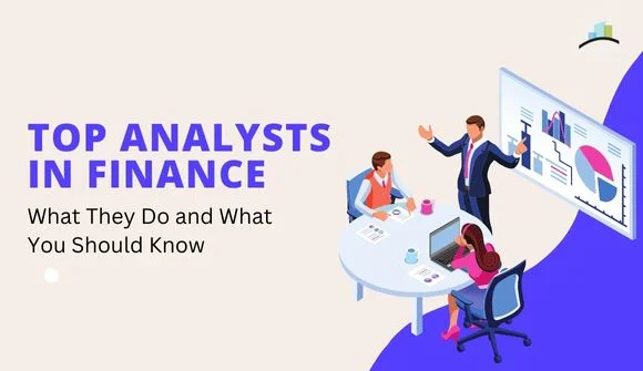 Top Analysts In Finance: What They Do and What You Should Know