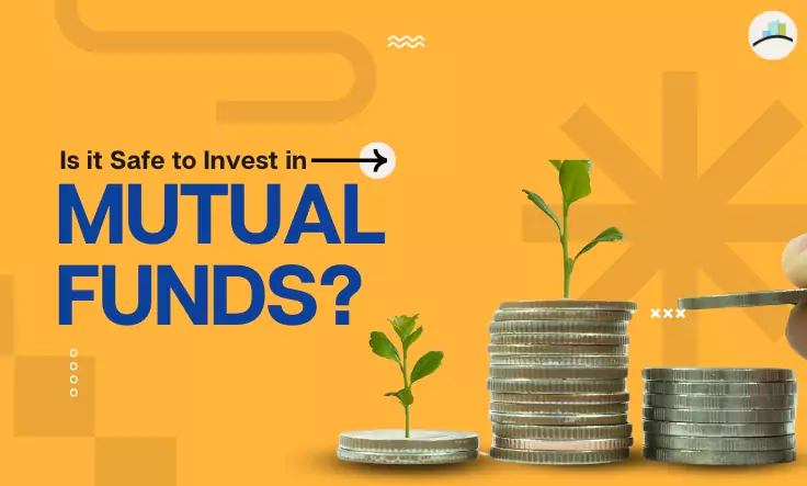 Is it Safe to Invest in Mutual Funds?
