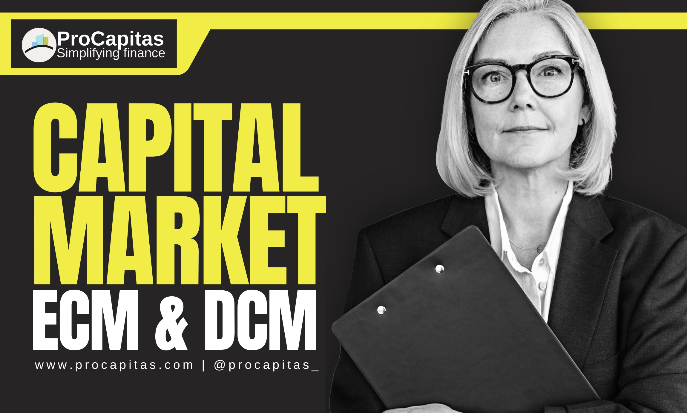Capital Markets: Equity Capital Market (ECM) and Debt Capital Market (DCM)