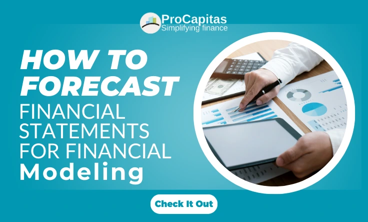 How to Forecast Financial Statements for Financial Modeling