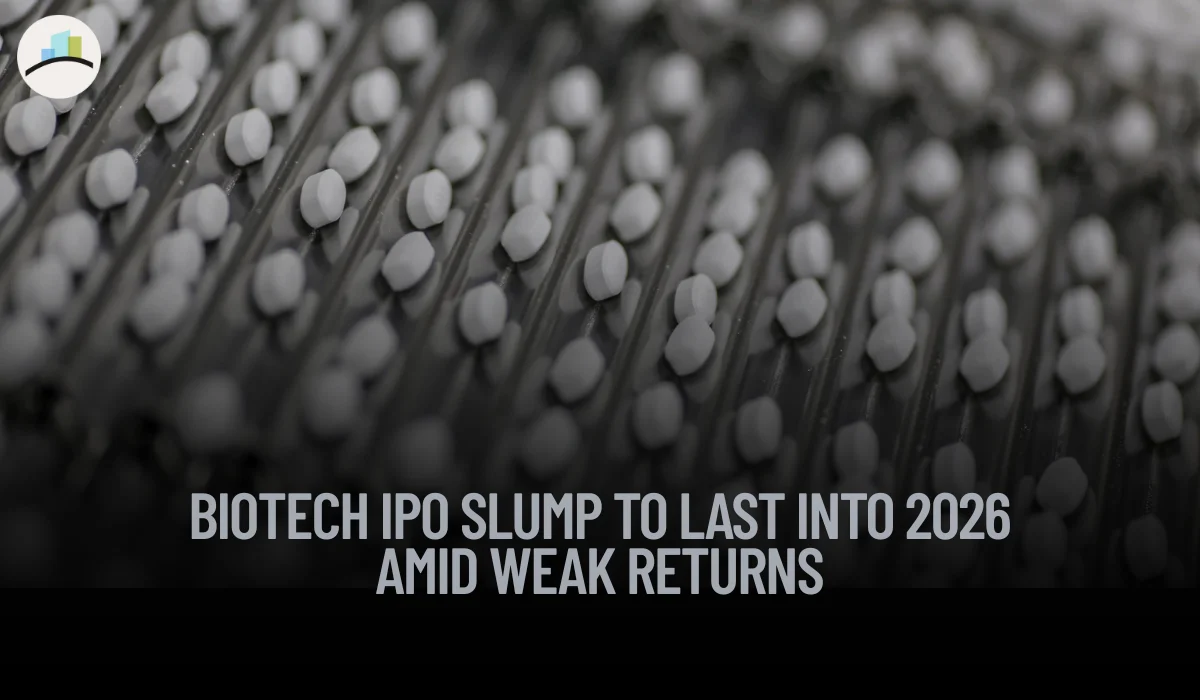 Biotech IPO Slump to Last Into 2026 Amid Weak Returns