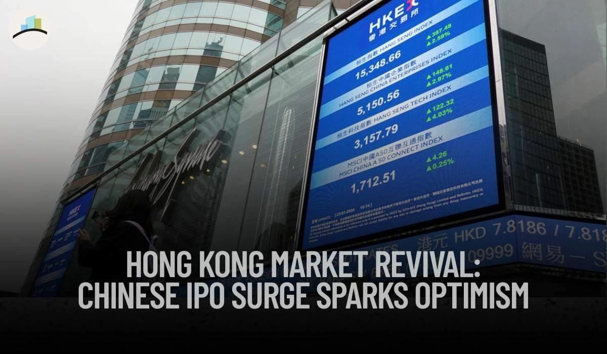 Hong Kong Market Revival: Chinese IPO Surge Sparks Optimism
