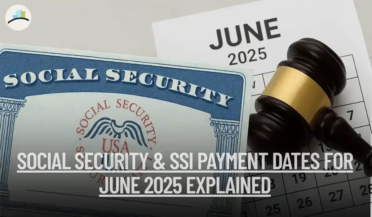 Social Security & SSI Payment Dates for June 2025 Explained