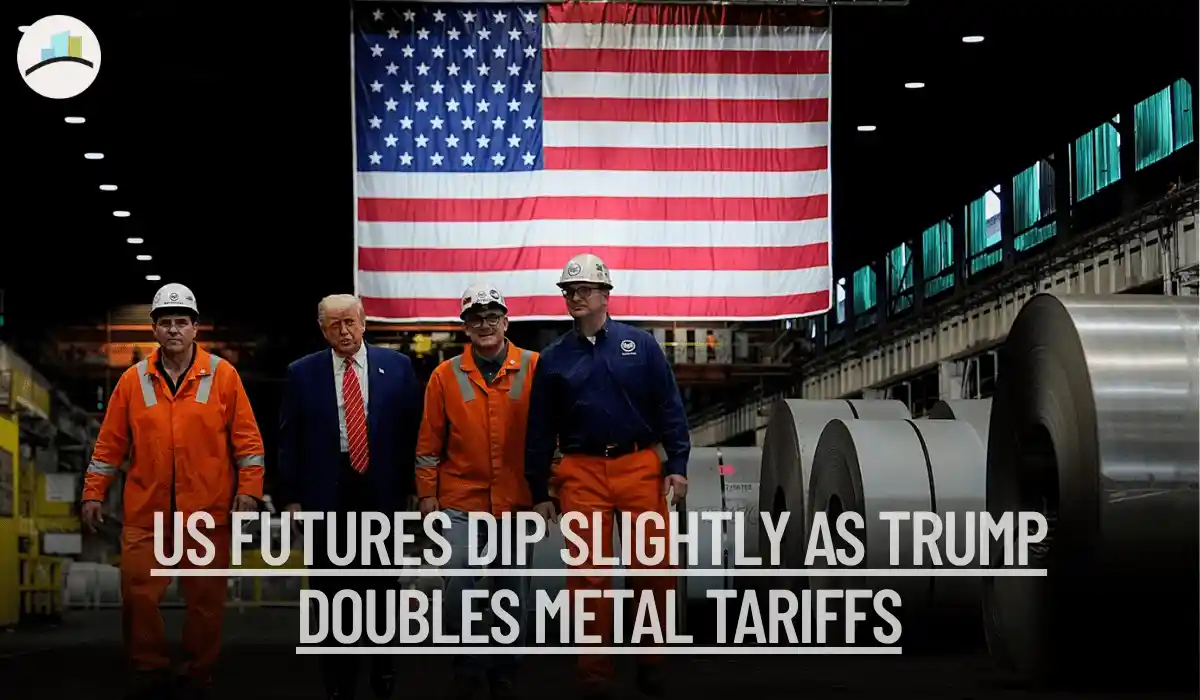 US Futures Dip Slightly as Trump Doubles Metal Tariffs