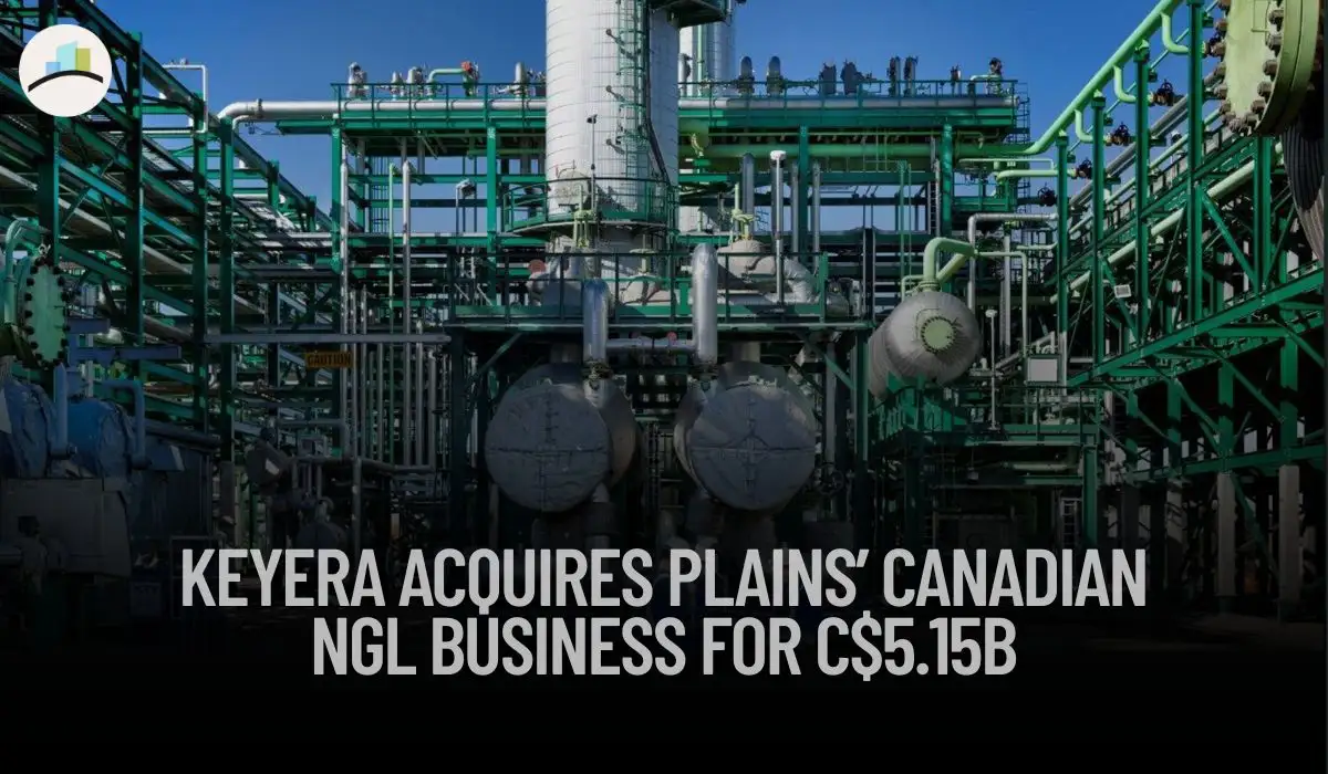 Keyera Acquires Plains’ Canadian NGL Business for C$5.15B