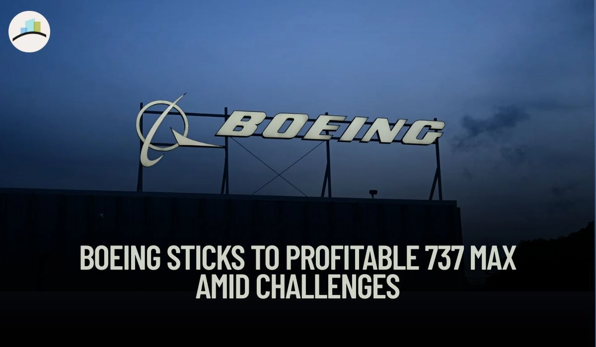 Boeing Sticks to Profitable 737 MAX Amid Challenges