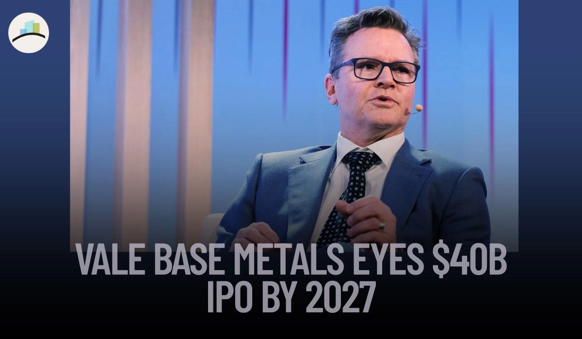 Vale Base Metals Eyes $40B IPO by 2027