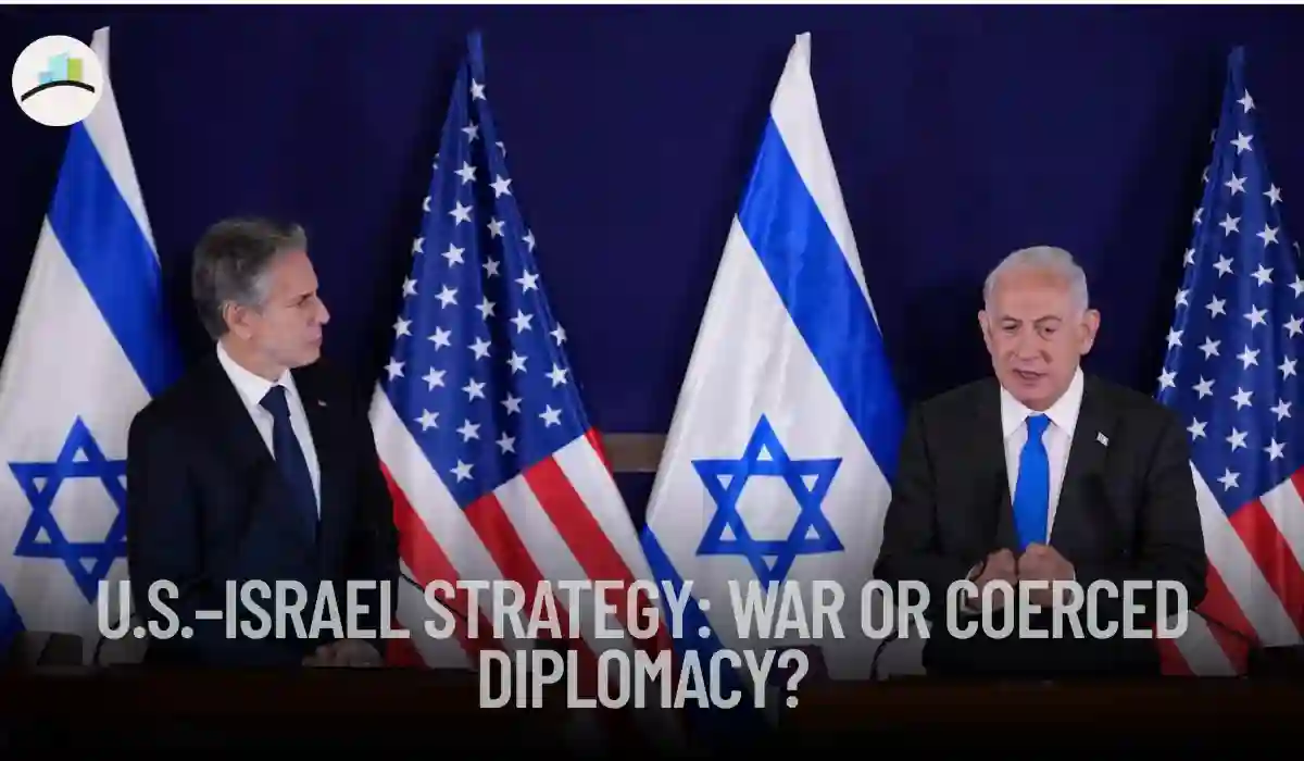 U.S.–Israel Strategy: War or Coerced Diplomacy?