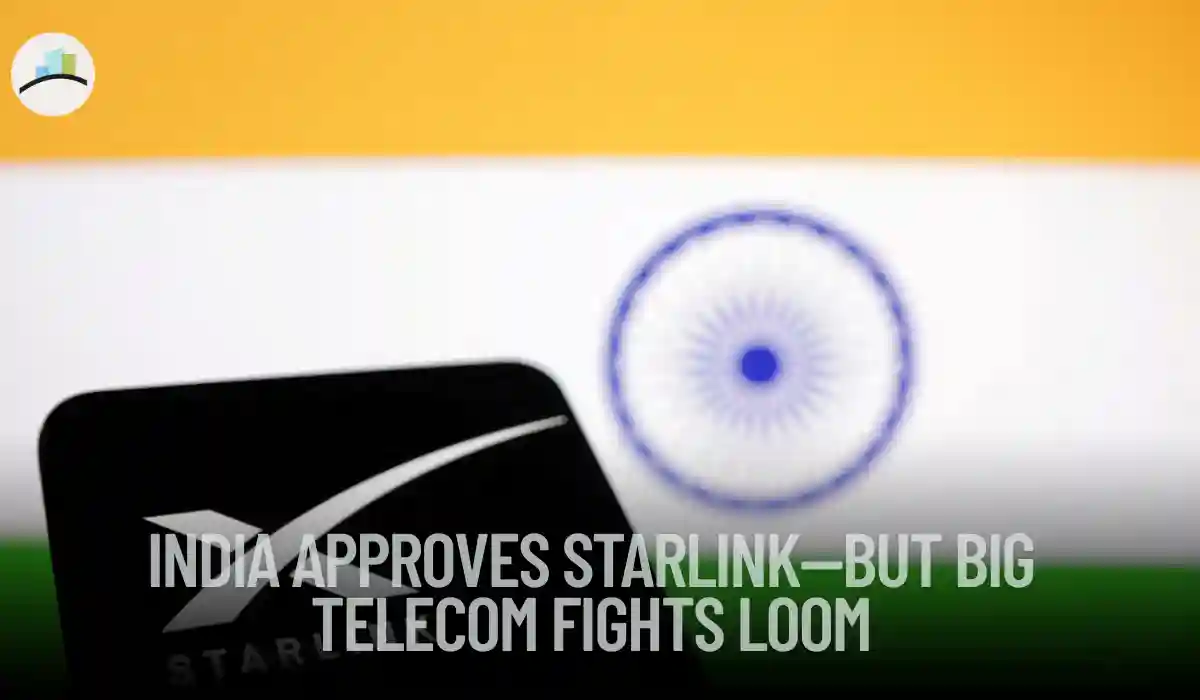 India Approves Starlink—But Big Telecom Fights Loom