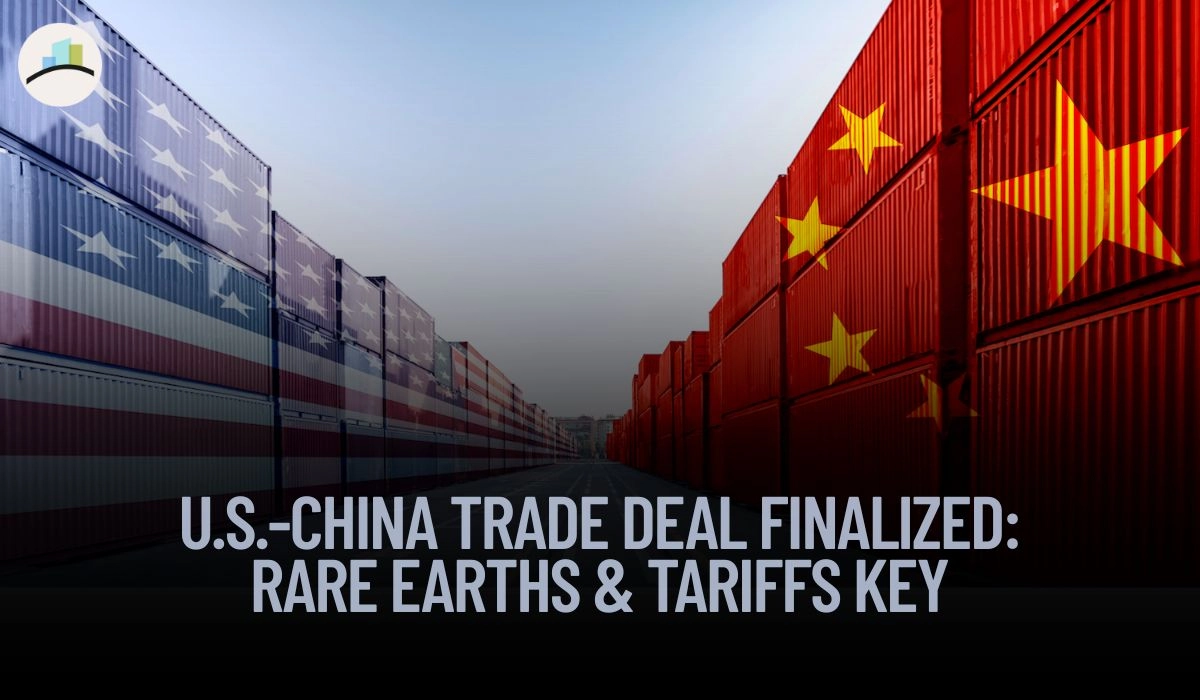 U.S.-China Trade Deal Finalized: Rare Earths & Tariffs Key