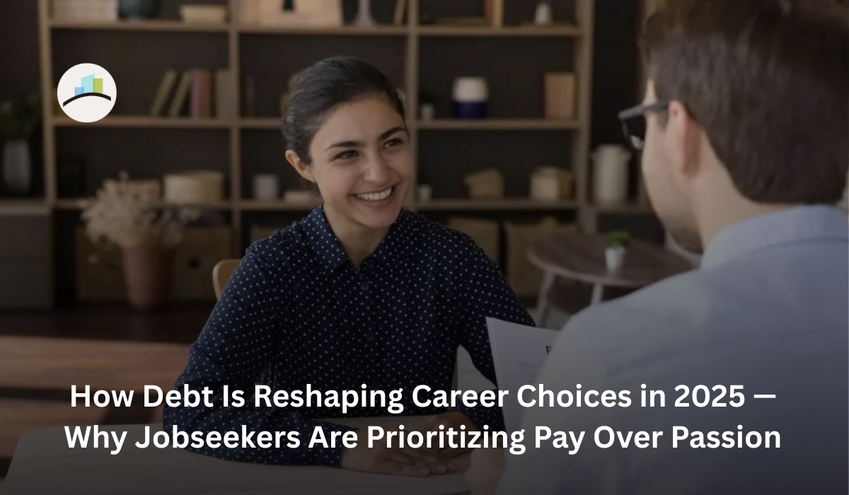 How Debt Is Reshaping Career Choices in 2025 — Why Jobseekers Are ...