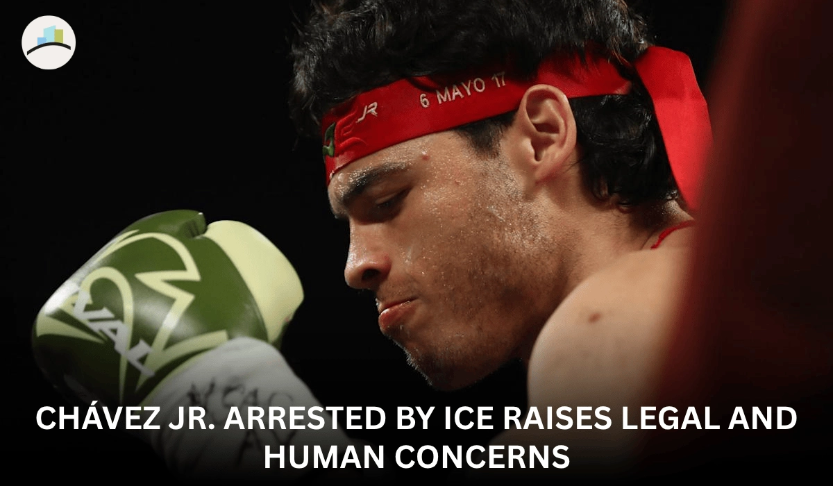 Chávez Jr. Arrested by ICE Raises Legal and Human Concerns