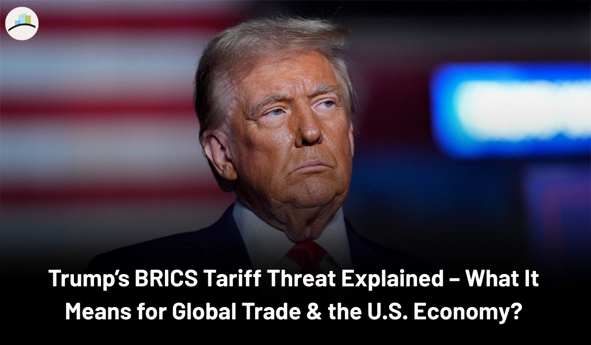 Trump’s BRICS Tariff Threat Explained – What It Means for Global Trade ...