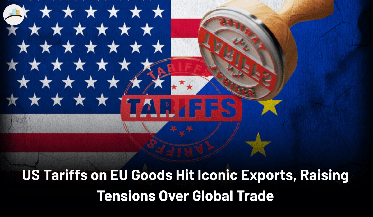 US Tariffs on EU Goods Hit Iconic Exports, Raising Tensions Over Global ...