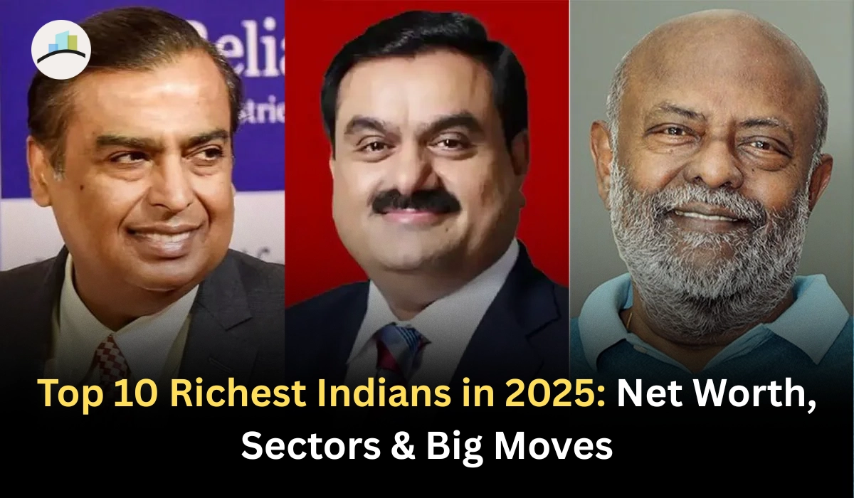 Top 10 Richest Indians in 2025: Net Worth, Sectors & Big Moves