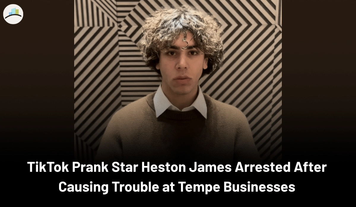 TikTok Prank Star Heston James Arrested After Causing Trouble at Tempe Businesses
