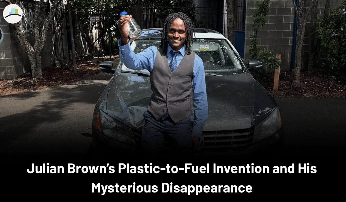 Julian Brown’s Plastic-to-Fuel Invention and His Mysterious Disappearance