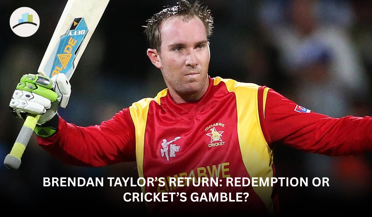 Brendan Taylor’s Return: Redemption or Cricket’s Gamble?