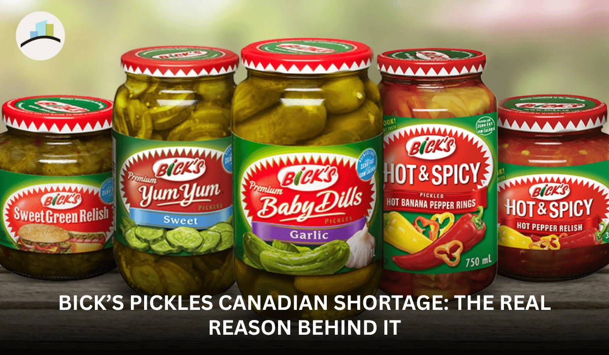Bick’s Pickles Canadian Shortage: The Real Reason Behind It