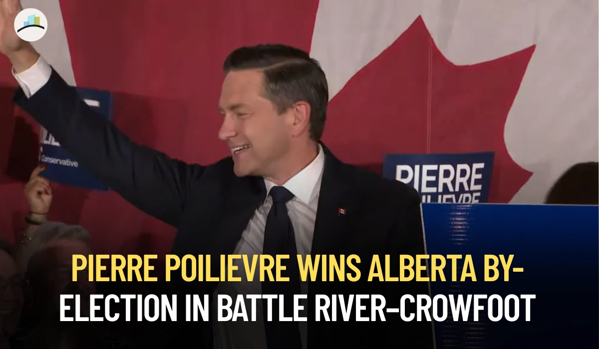 Pierre Poilievre Wins Alberta By-Election in Battle River–Crowfoot