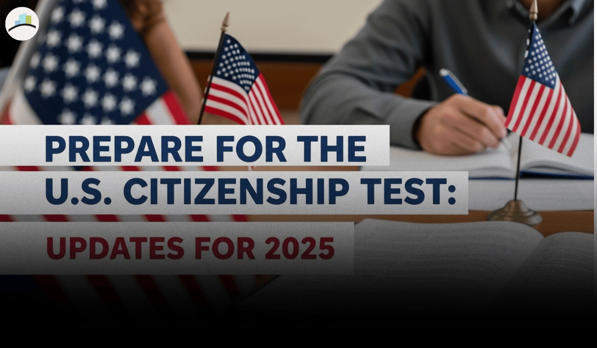 Prepare for the U.S. Immigration Citizenship Test: Updates for 2025
