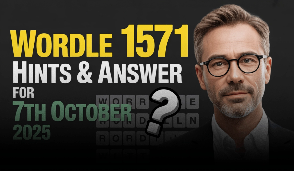 Solve Wordle 1571 for 7th October 2025: Hints & Answer Revealed!