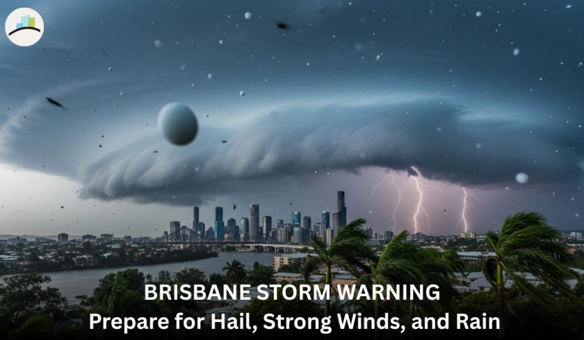 Brisbane Storm Warning: Prepare for Hail, Strong Winds, and Rain