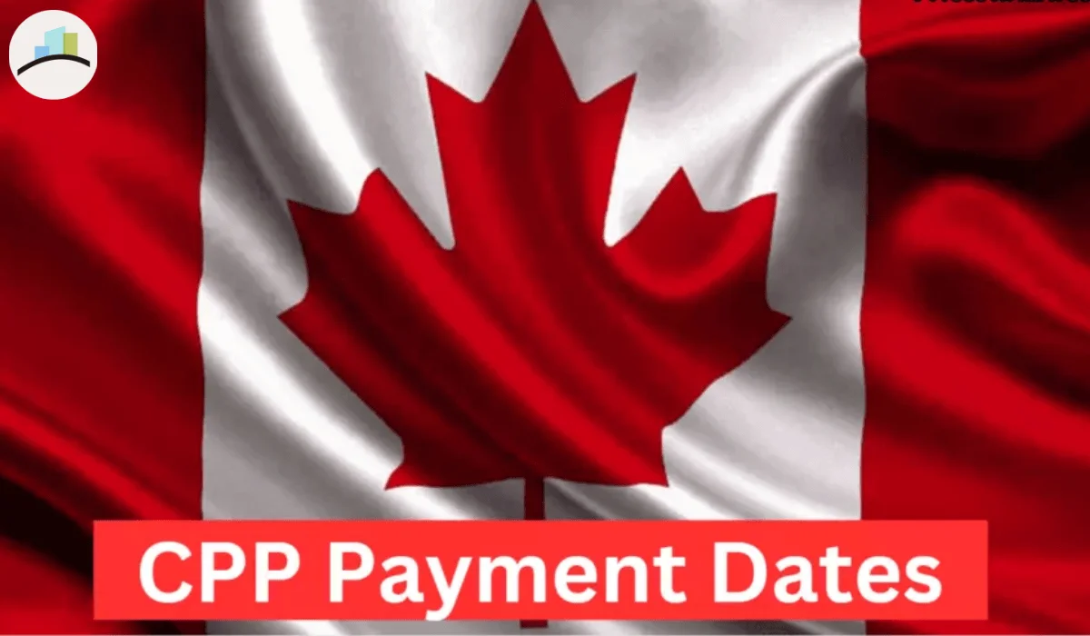 CPP Payment Dates 2025: Know Your Monthly Schedule