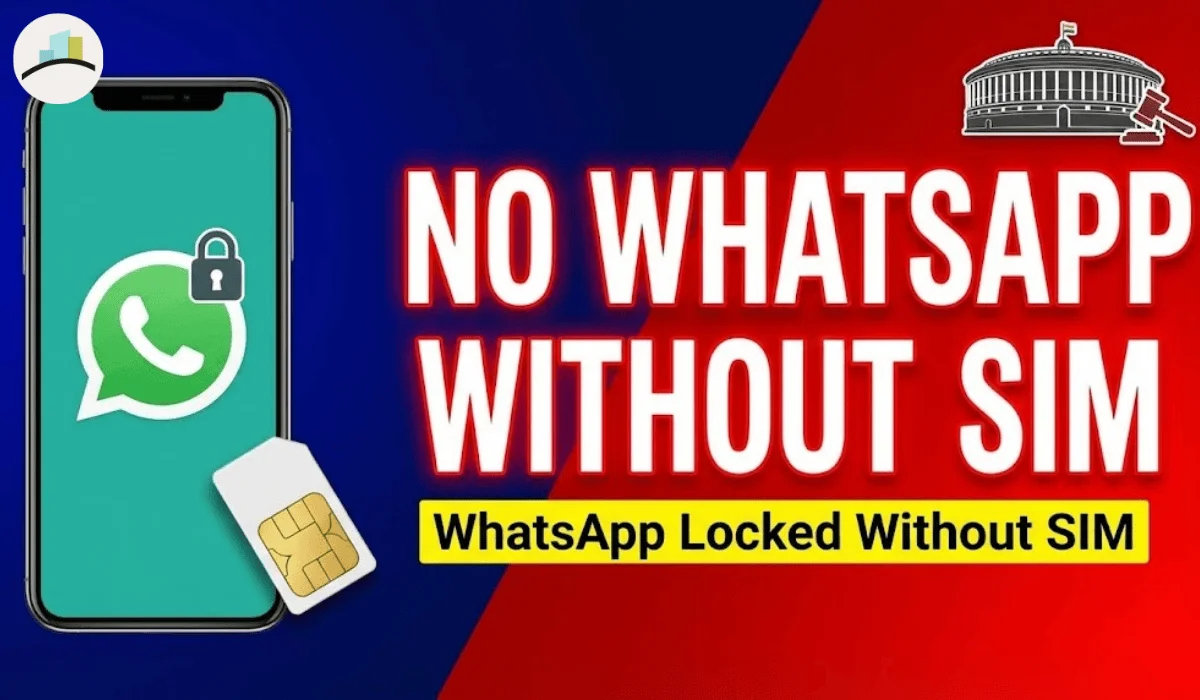No WhatsApp Without SIM: Govt Issues Strict Rules