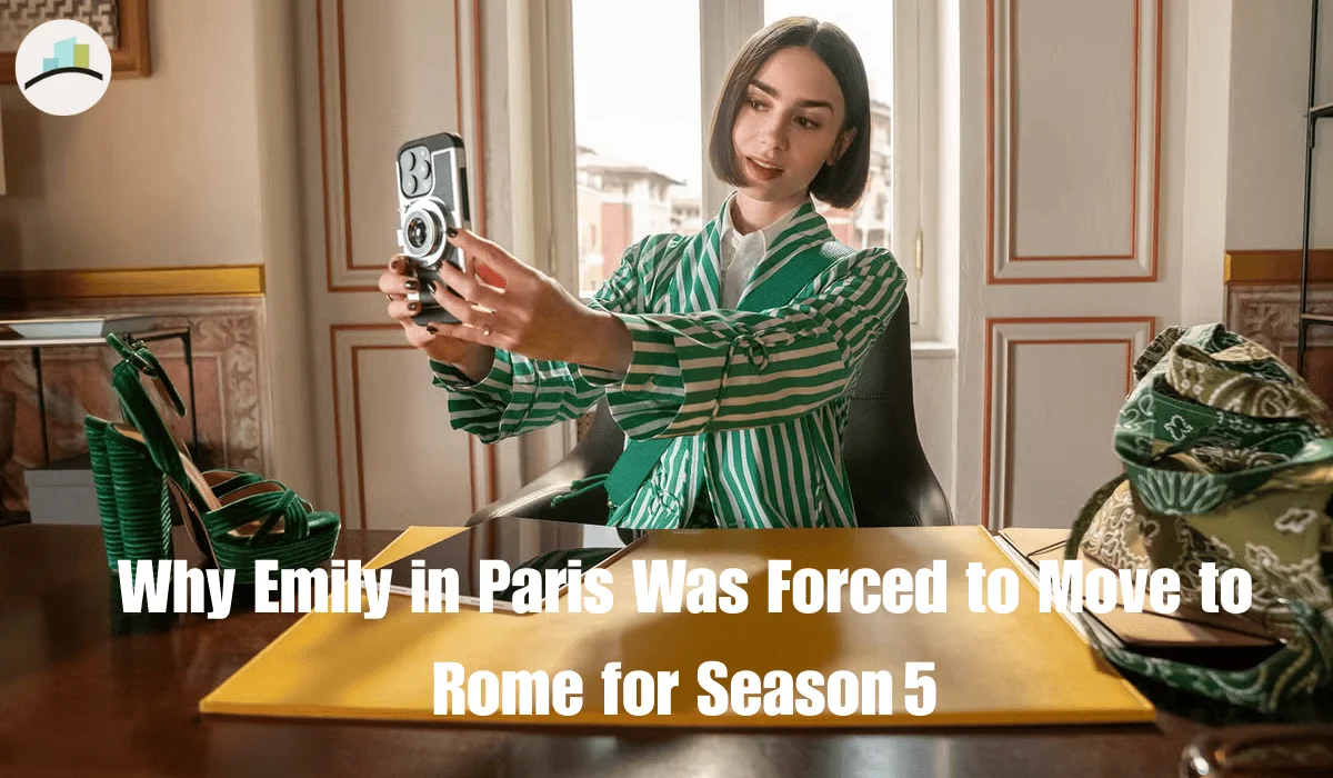 Why Emily in Paris Was Forced to Move to Rome for Season 5: The Real Reason