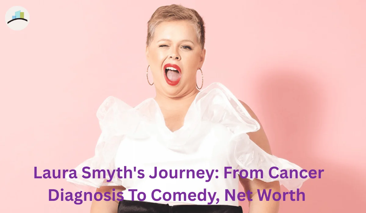 Laura Smyth's Journey: From Cancer Diagnosis To Comedy, Net Worth