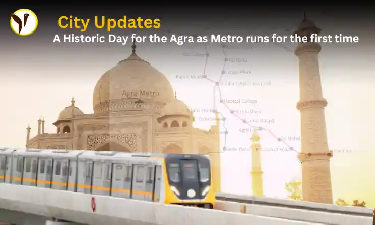 City Updates: A Historic Day for Agra as Metro runs for the first time