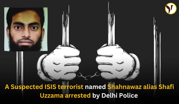 A Suspected ISIS terrorist named Shahnawaz alias Shafi Uzzama arrested ...