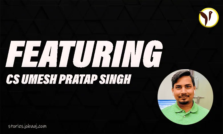 Rising From The Bottom- Story Of CS Umesh Pratap Singh